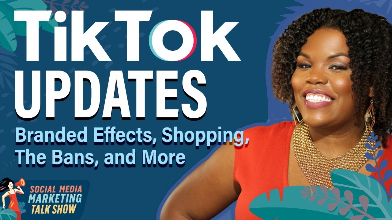 TikTok Updates: Branded Effects, Shopping, The Bans, and More