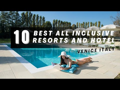 TOP 10 Best All Inclusive Luxury Resorts And Hotel In Venice Italy