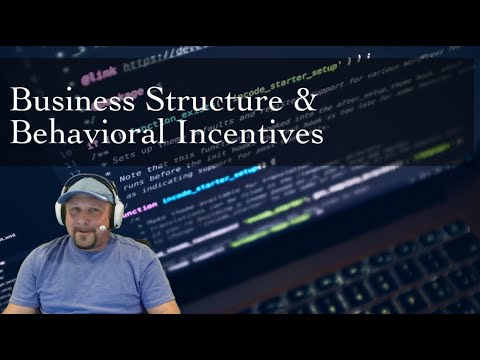 Business Structure & Behavioral Incentives