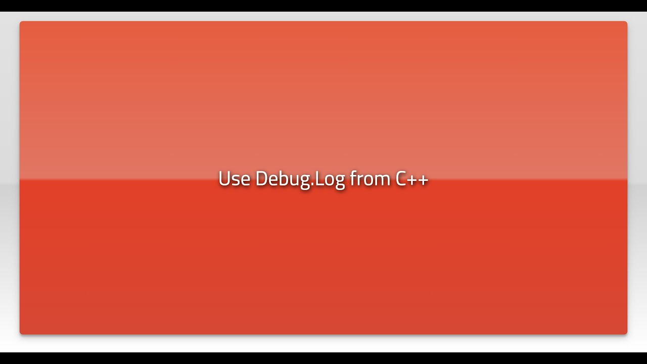 Use Debug.Log from C++