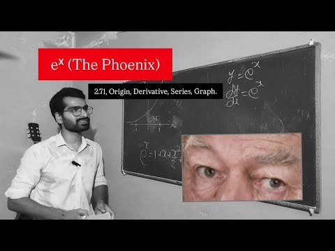 eˣ (The Phoenix): 2.71, Origin, Derivative, Series, Graph.