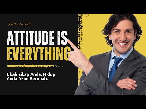 UBAH SIKAP ANDA, RAIH SUKSES ANDA. SIKAP ADALAH SEGALANYA | Attitude Is Everything - Keith Harrell