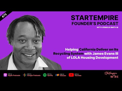 Helping California Deliver on Its Recycling System with James Evans III of LOLA Housing Development