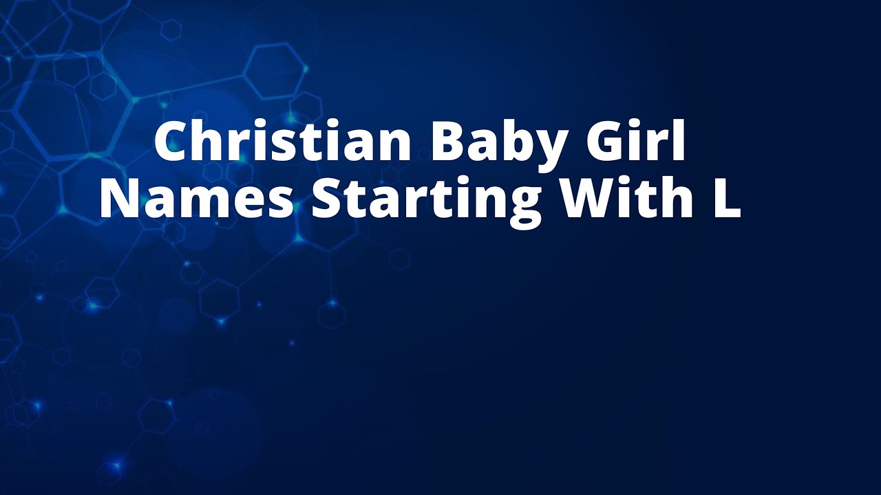 Christian Baby Girl Names Starting With L