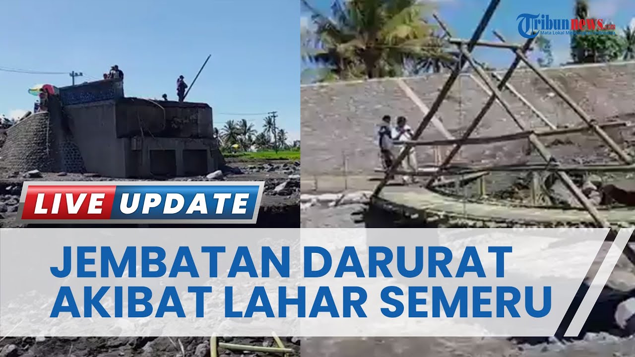 Terdampak Banjir Lahar Dingin Semeru, Warga Kloposawit Lumajang Bangun Jembatan Darurat dari ...