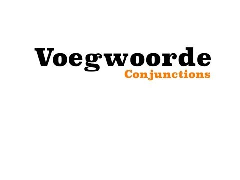 Afrikaans - Voegwoorde - Conjunctions