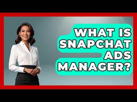 What Is Snapchat Ads Manager? - Marketing and Advertising Guru