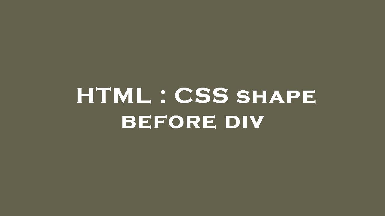 HTML : CSS shape before div