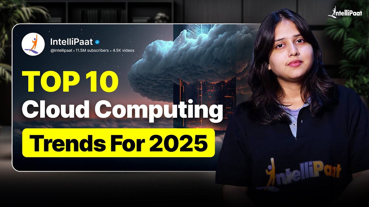 Top 10 Cloud Computing Trends TO LOOK OUT FOR in 2025 | Cloud Computing Trends | Intellipaat