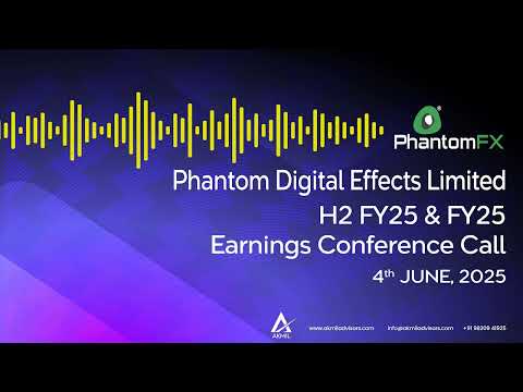 Phantom Digital Effects Limited H2 FY25 & FY25 Earnings Conference Call.