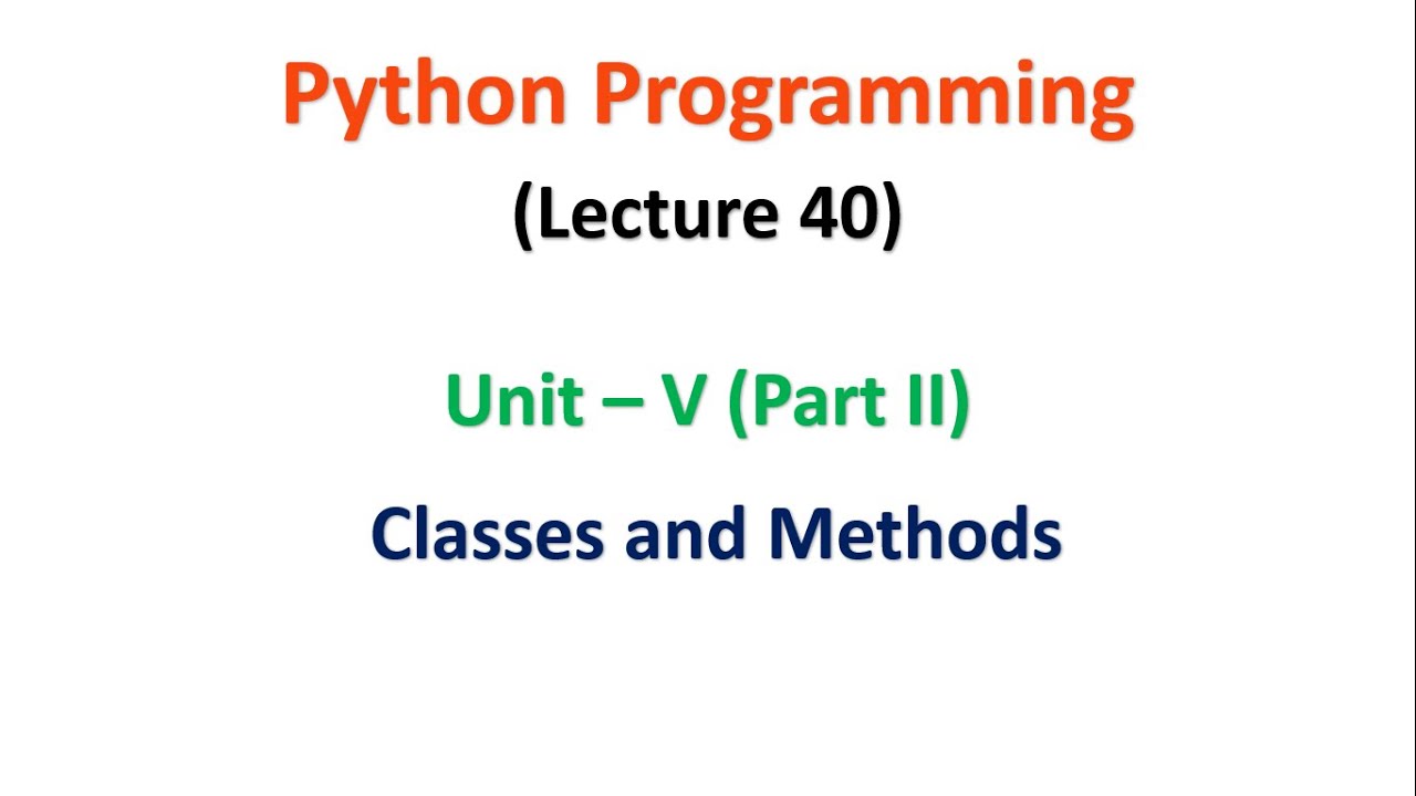 Python Programming   Unit 5   Classes and Methods   Part 1