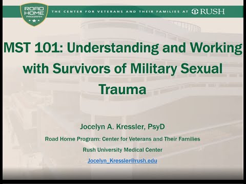 MST 101: Understanding and Working with Survivors of Military Sexual Trauma by Dr. Jocelyn Kressler