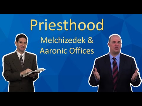 Priesthood - Melchizedek & Aaronic Offices
