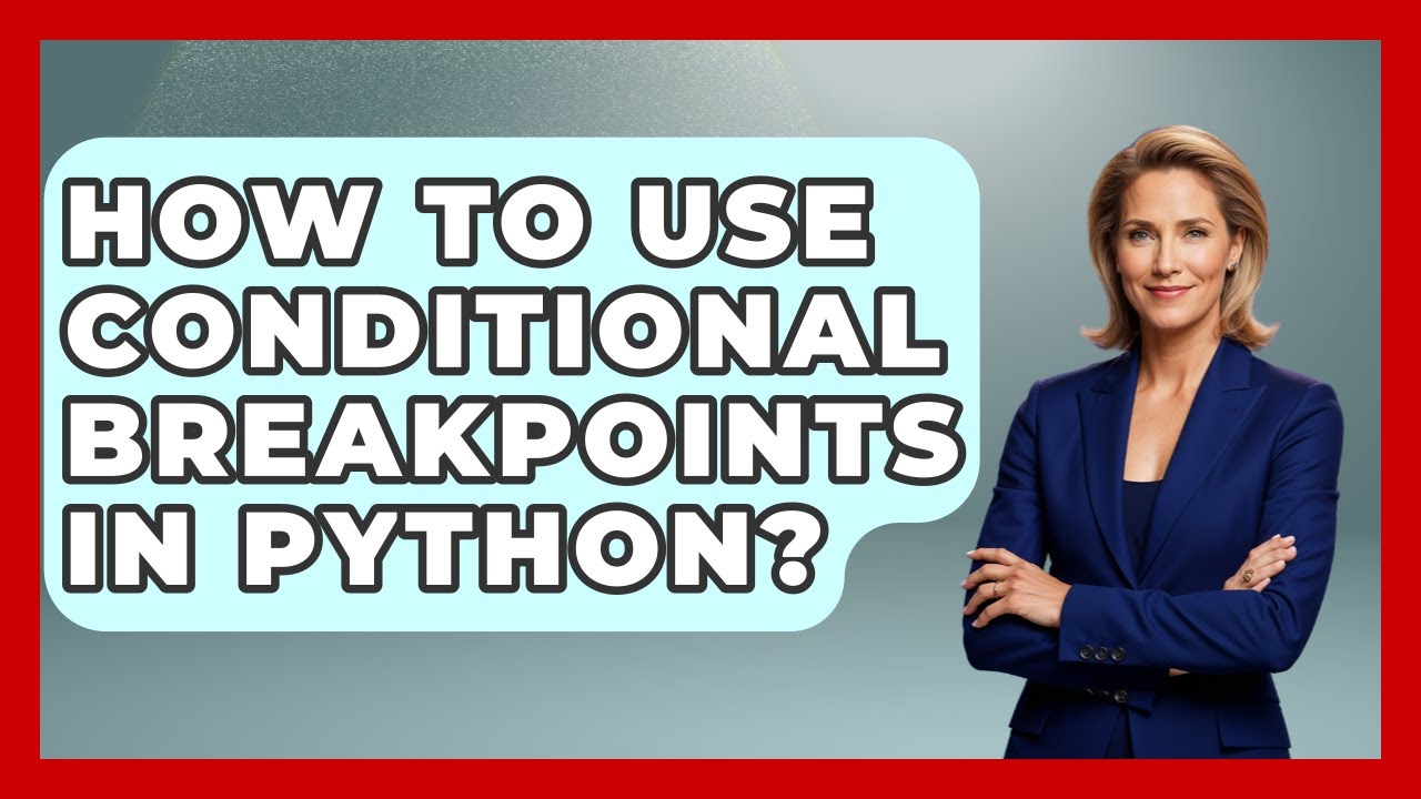 How To Use Conditional Breakpoints In Python? - Python Code School