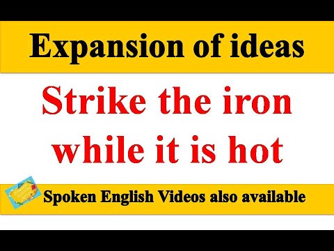 strike the iron while it is hot | Expansion of ideas | Expansion of theme | English writing Skills