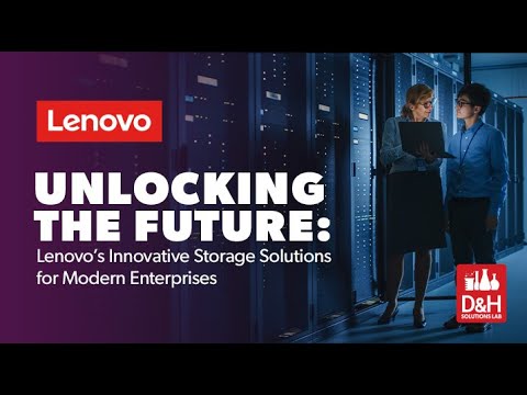 D&H Solutions Lab Webcast - Lenovo's Innovative Storage Solutions for Modern Enterprises