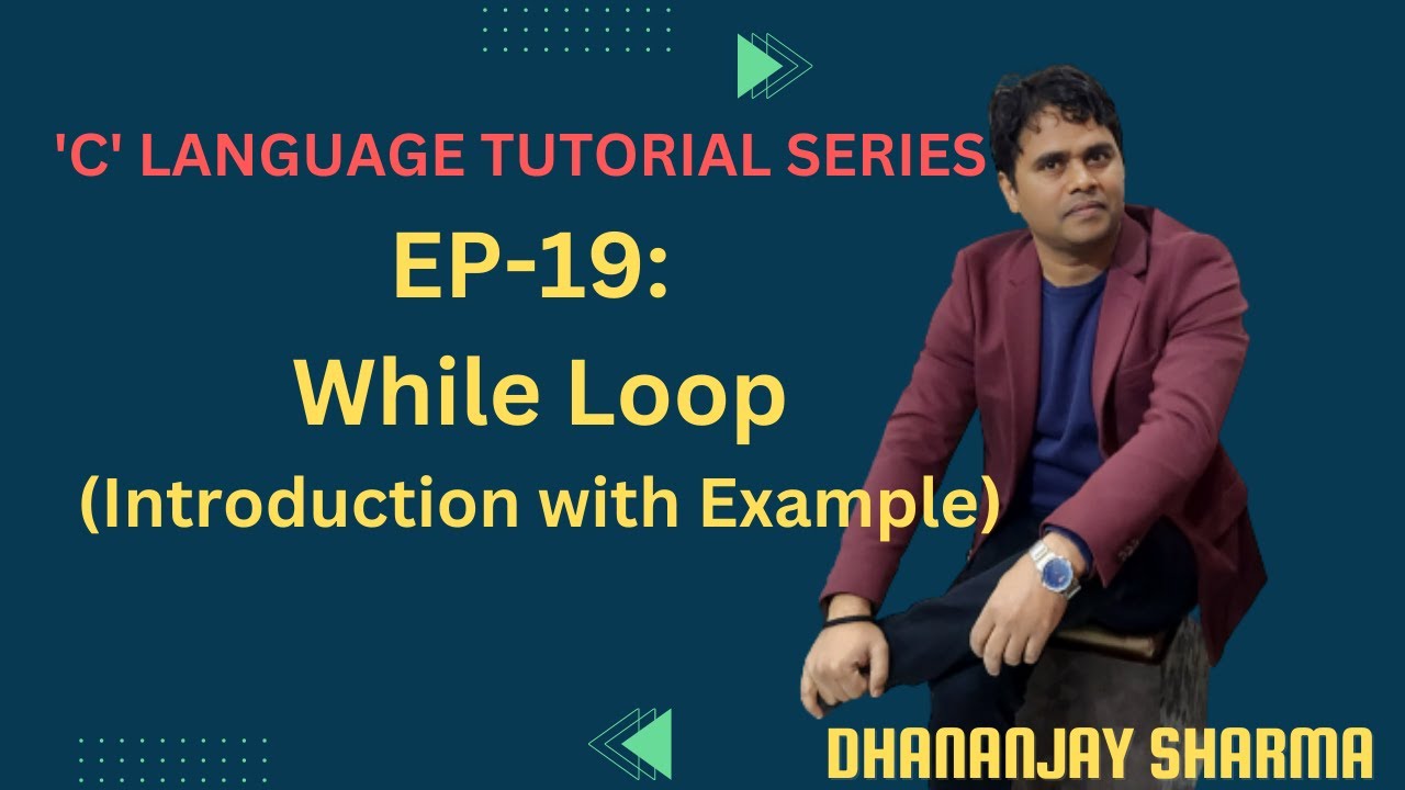 EP-19('C' Language): While Loop Intro with Example
