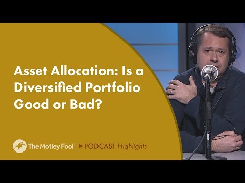 Asset Allocation: Is a Diversified Portfolio Good or Bad?