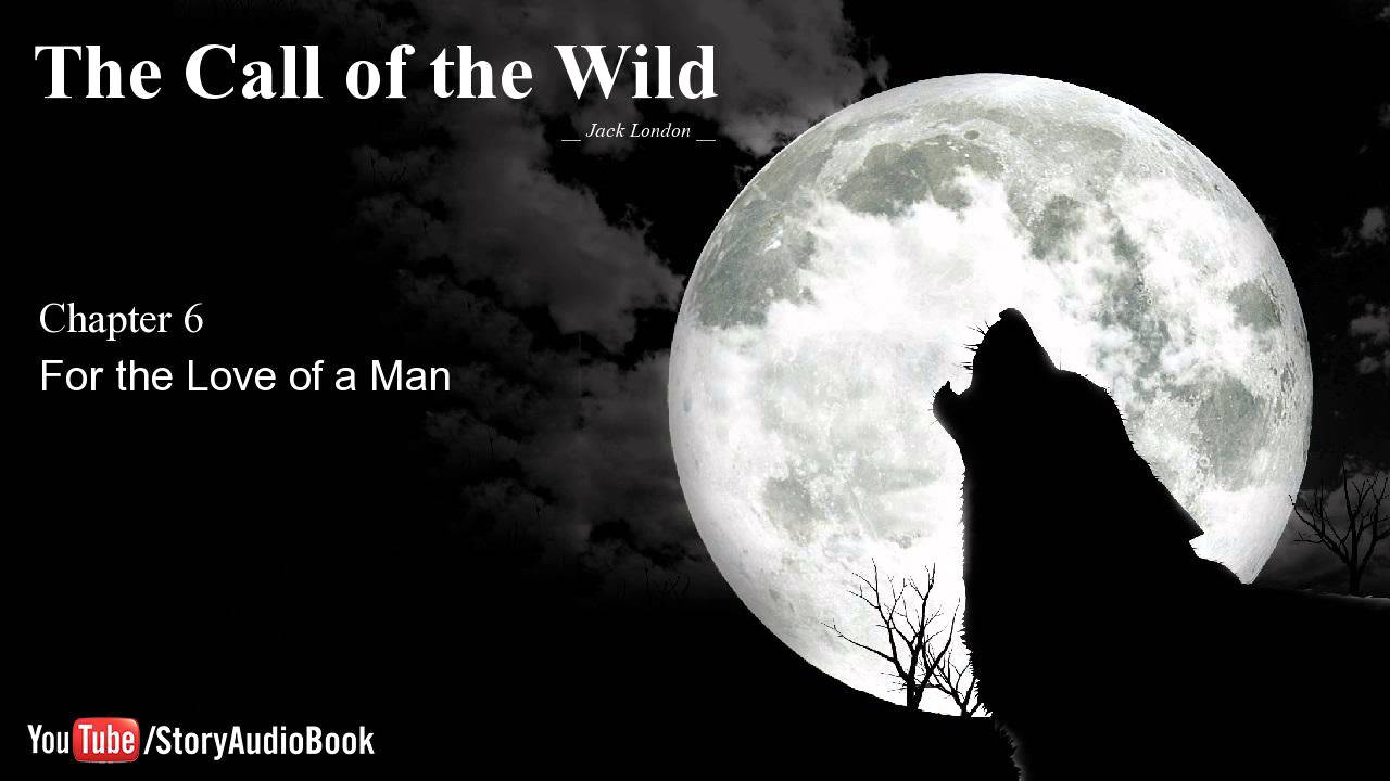 The Call of the Wild by Jack London - Chapter 6: For the Love of a Man