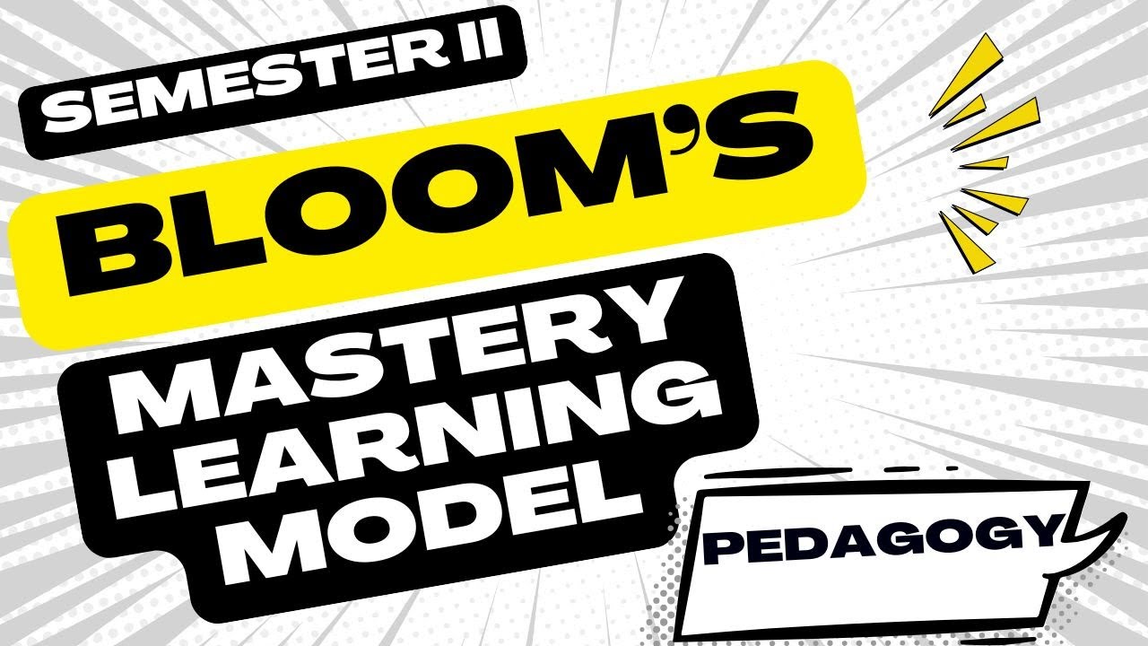 BLOOM'S MASTERY LEARNING MODEL - TEACHING MODELS - PEDAGOGY