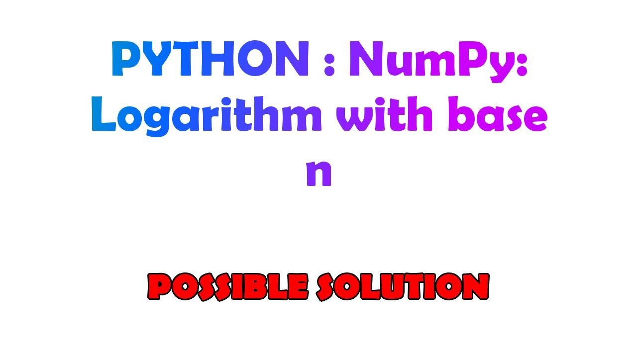 PYTHON : NumPy: Logarithm with base n