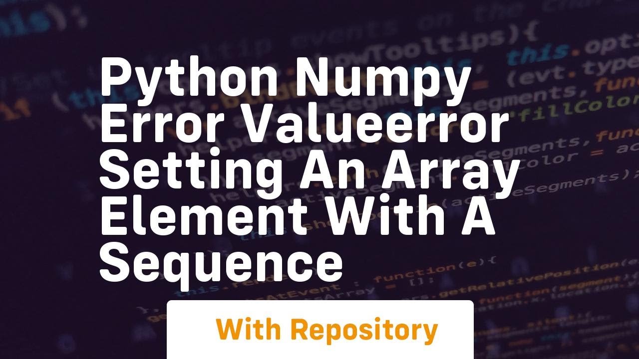 Python Numpy Error ValueError setting an array element with a sequence