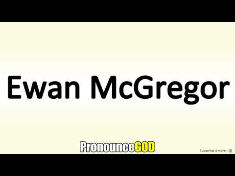 How To Pronounce Ewan McGregor