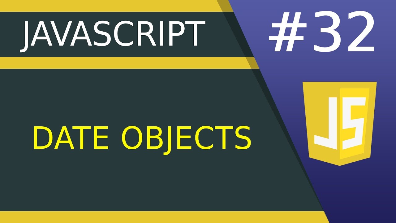 Date Objects - #32 JavaScript tutorial for Beginners