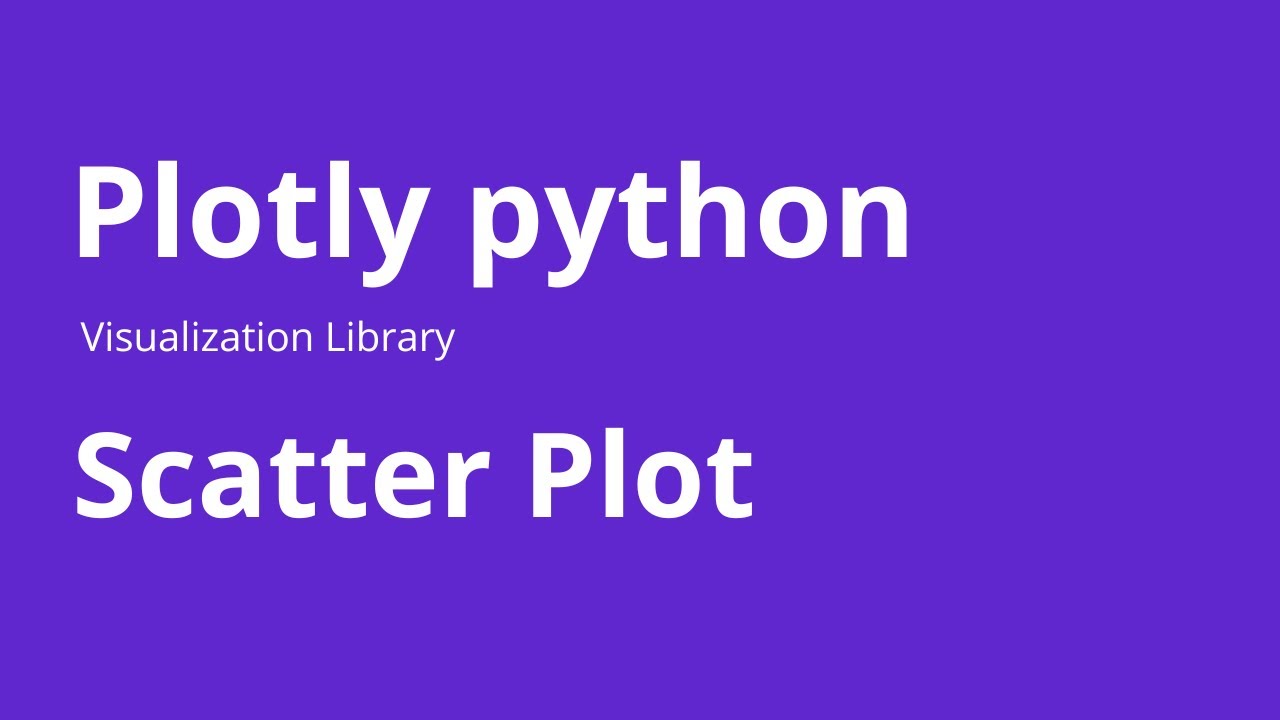 Scatter Plot - How to Create Scatter Plot using Plotly in Python