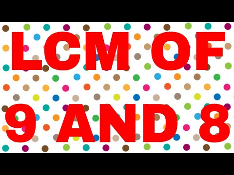 LCM of 9 and 8
