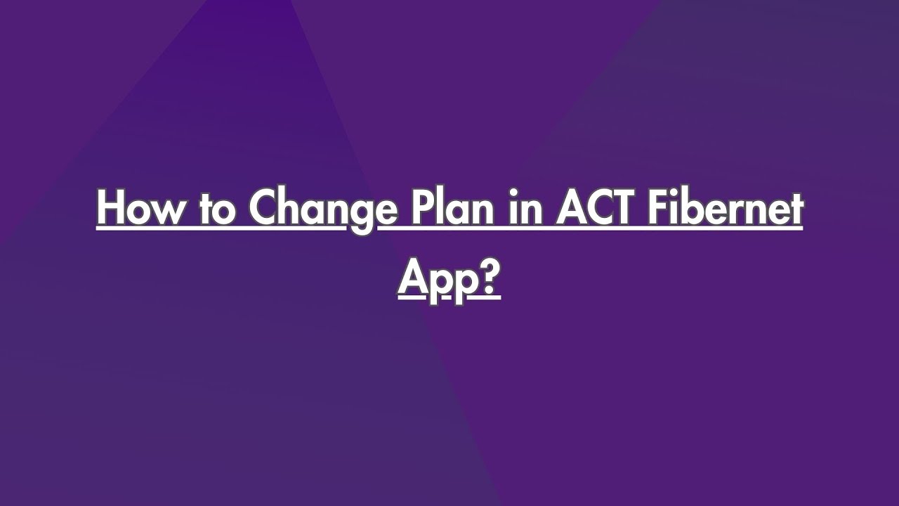 How to Change Plan in ACT FiberNet App?