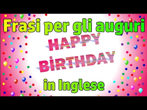 HAPPY BIRTHDAY - frasi di auguri di Compleanno IN INGLESE. Idee per i biglietti
