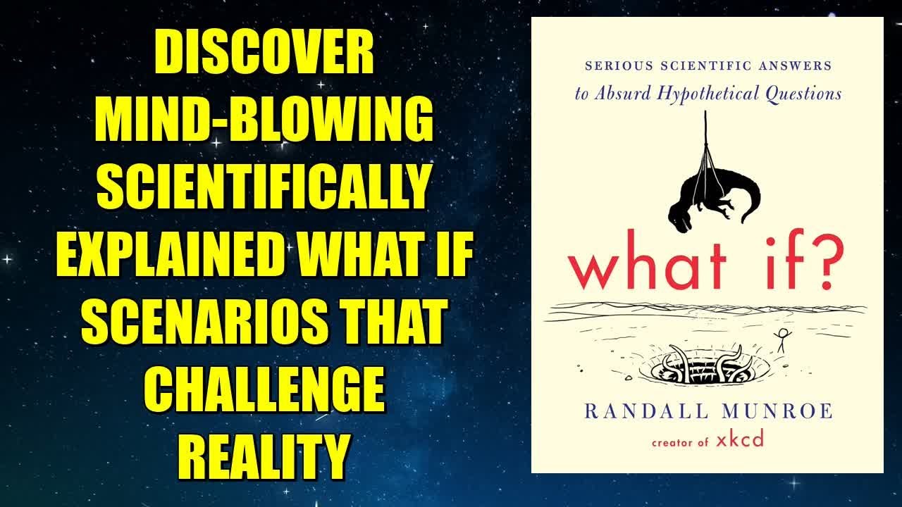 What If?: Serious Scientific Answers to Absurd Hypothetical Questions - Book Summary