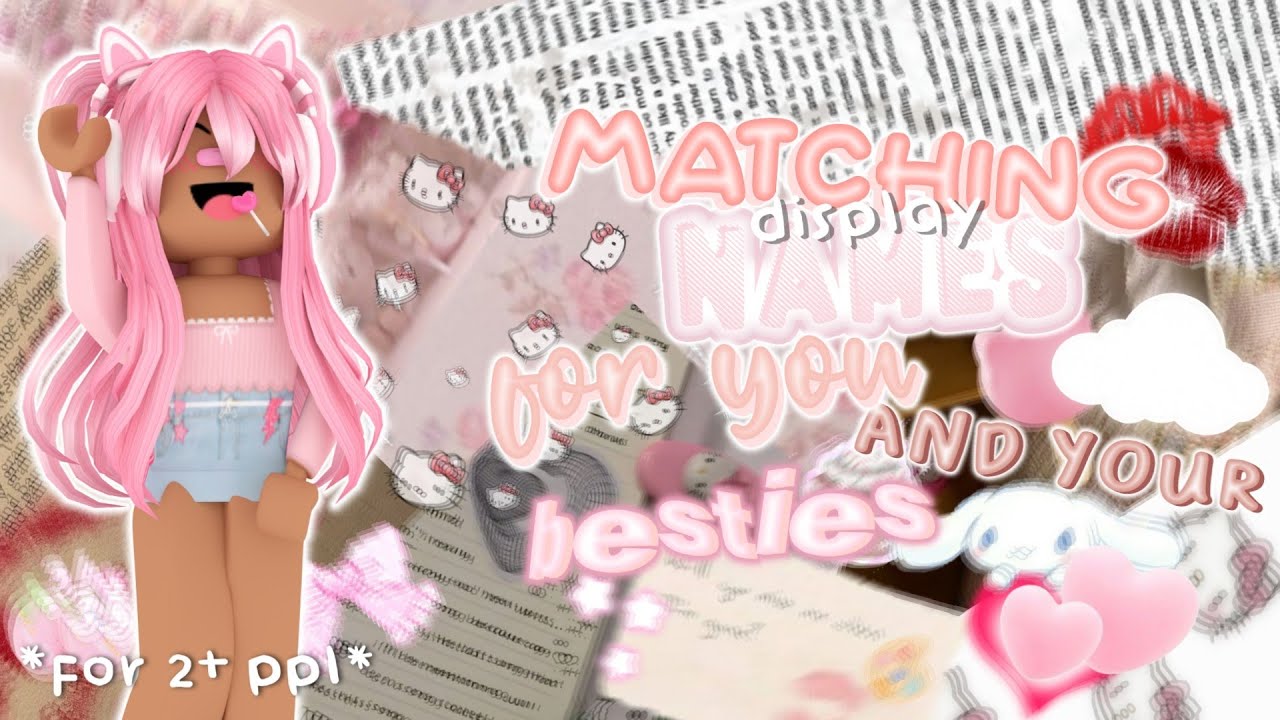 *MATCHING* display names for you and your besties