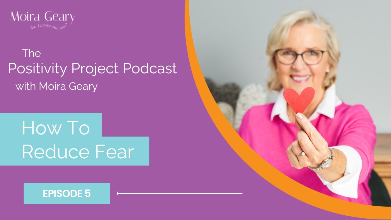 How To Reduce Fear - Season 1, Episode 5 of the Positivity Project