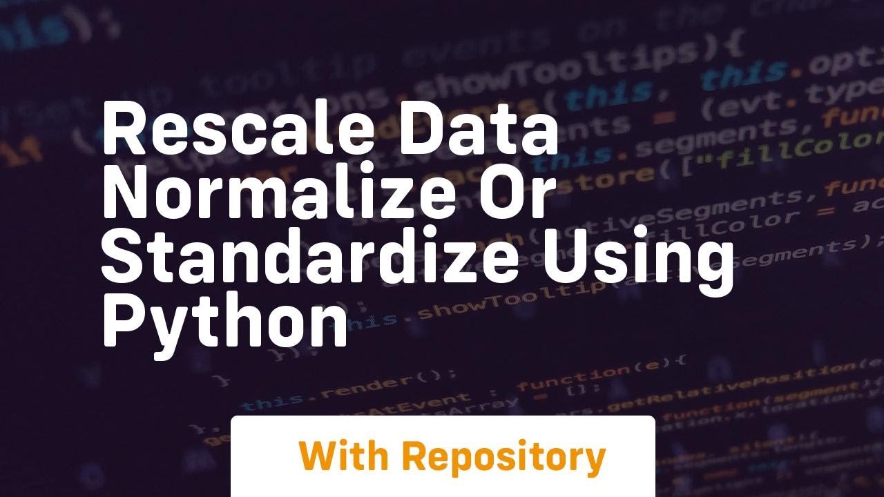 rescale data normalize or standardize using python