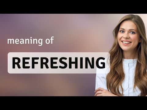 Understanding "Refreshing": A Breath of Fresh Air in English