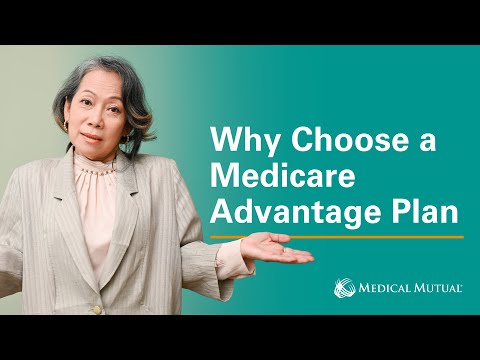 Why Choose a Medicare Advantage Plan | Understanding Medicare Advantage | Medical Mutual