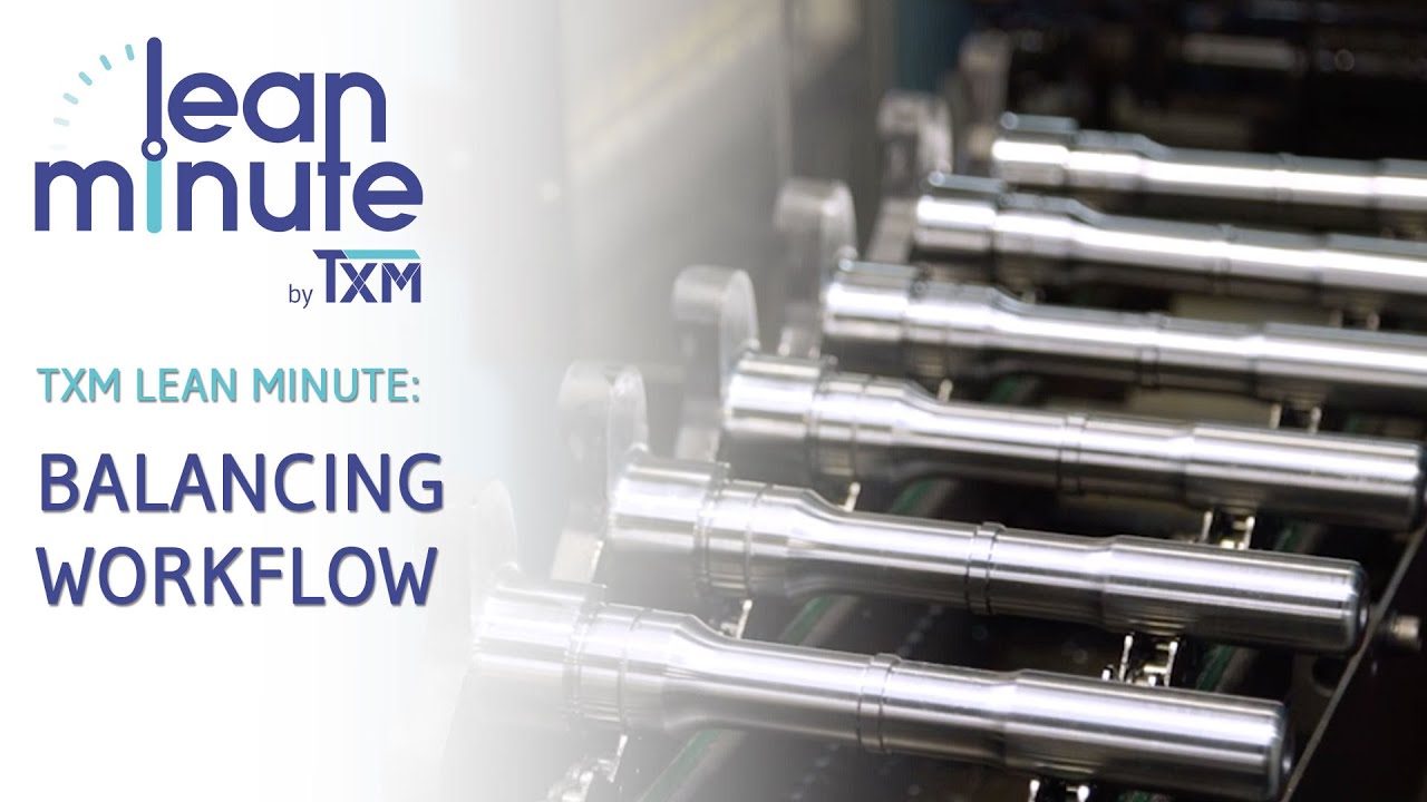 TXM Lean minute - Balancing Workflow