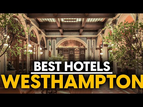 Best Hotels In Westhampton, Usa - Top 5 Picks For Any Budget