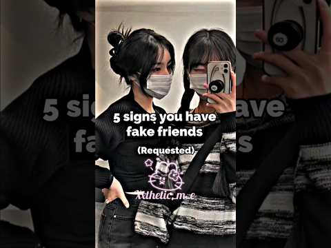 5 signs you have fake friends ๐๐๐ก #shorts #aesthetic #edit #subscribe #fypviralใท #requested #friends