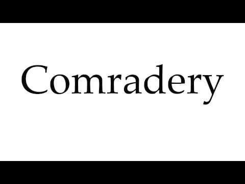 How to Pronounce Comradery