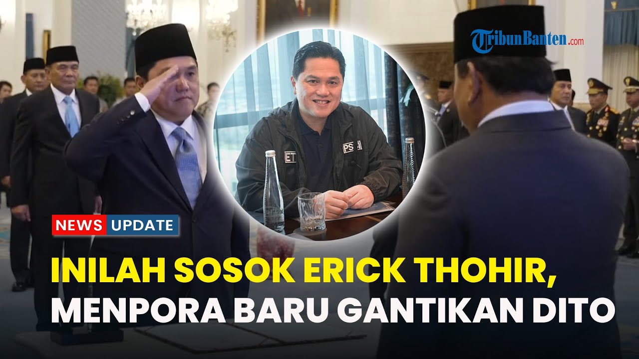 SOSOK ERICK THOHIR, Menpora Baru Pengganti Dito Ariotedjo di Kabinet Merah Putih - Tribun Video