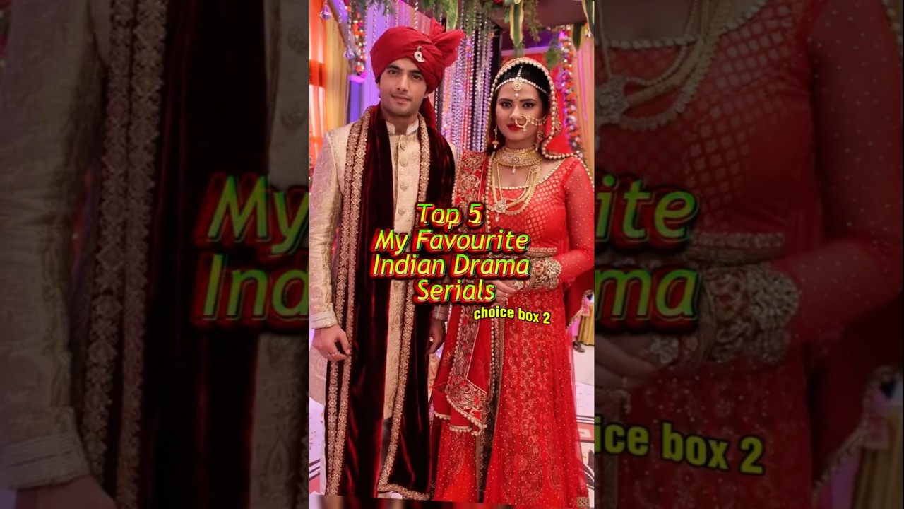Top 5 my favourite Indian drama serials #indian#drama#serials