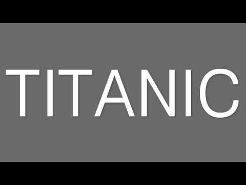 How To Pronounce: Titanic