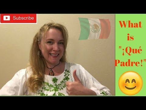 Spanish Idiom-¡Qué Padre!
