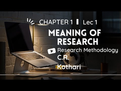 Lec 1 | Meaning of Research | Research Methodology by C.R. Kothari #researchmethodology
