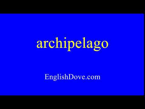 How to pronounce archipelago in American English.