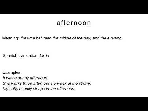 afternoon (meaning, spanish translation, examples)