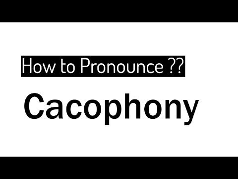 How to Pronounce Cacophony Correctly